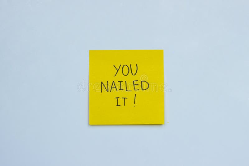 A Sticky Note that Says You Nailed it! Stock Image - Image of praise ...