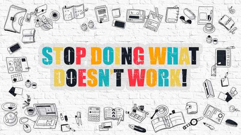 Stop Doing What Doesnt Work Business Concept Stock Illustrations – 7 ...