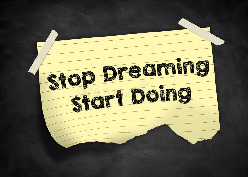 Stop Dreaming - Start Doing Stock Photo - Image of message, wisdom ...