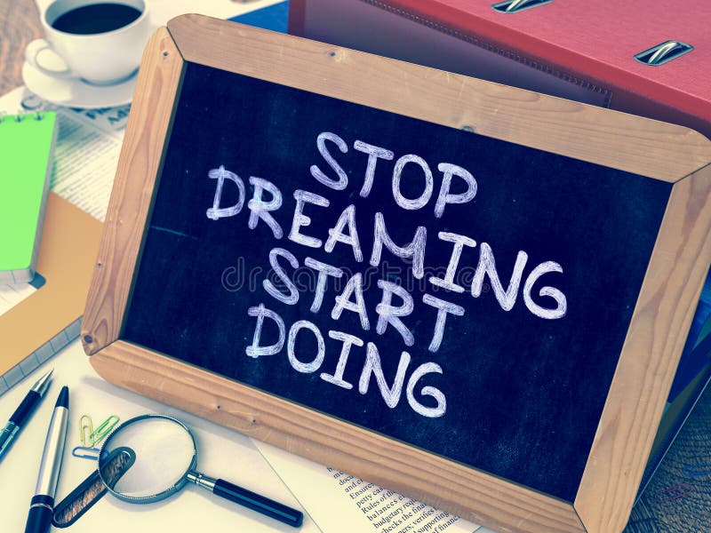 Stop Dreaming Start Doing. Motivational Quote on Stock Image - Image of ...