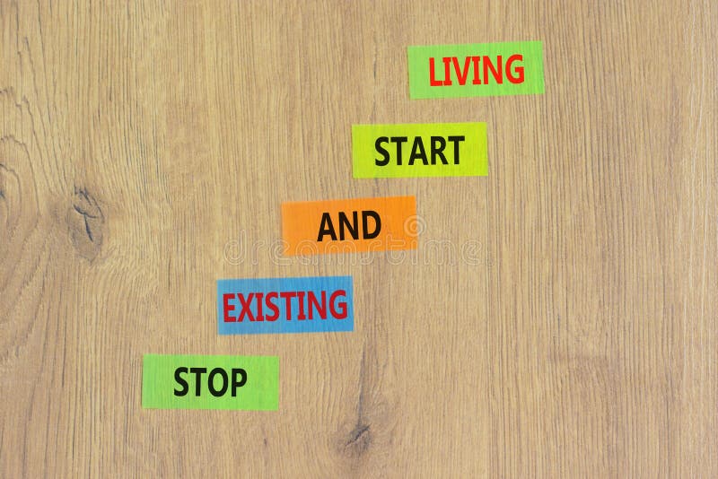 Stop Existing Start Living Symbol Concept Words Stop Existing And