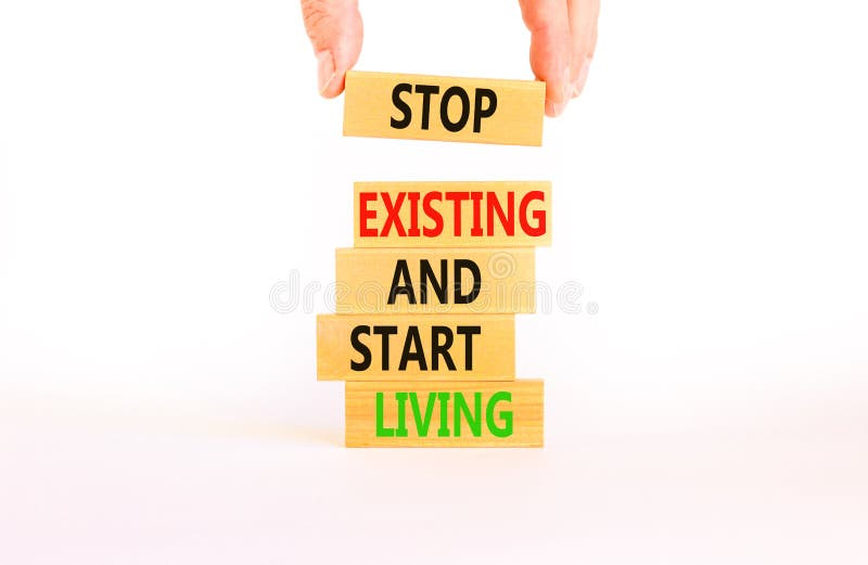 Stop Existing Start Living Symbol Concept Words Stop Existing And