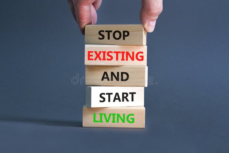 Stop Existing Start Living Symbol Concept Words Stop Existing And
