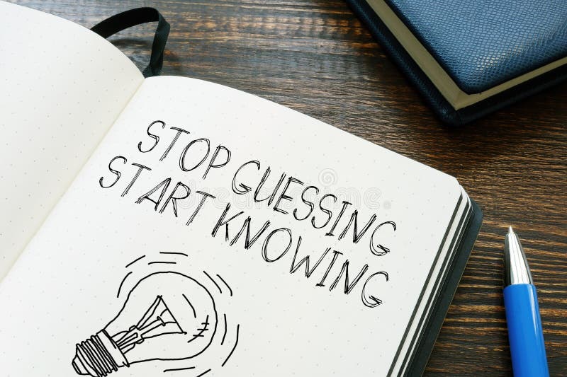 Stop Guessing Start Knowing is Shown Using the Text Stock Image - Image ... Stop Guessing Start Knowing is Shown Using the Text Stock Image - Image ...