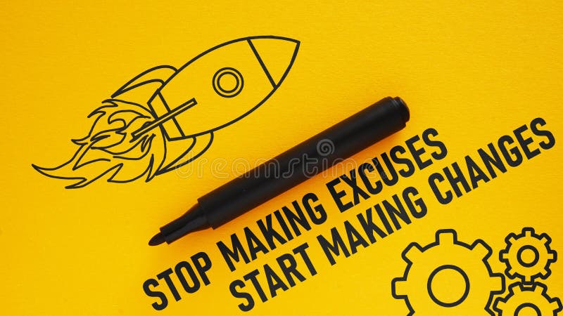 Stop Making Excuses and Start Making Changes. Stock Photo - Image of ...