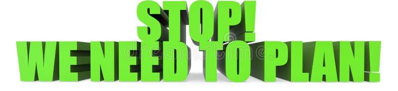 Stop! we Need To Plan!, 3d Text Stock Illustration - Illustration of ...
