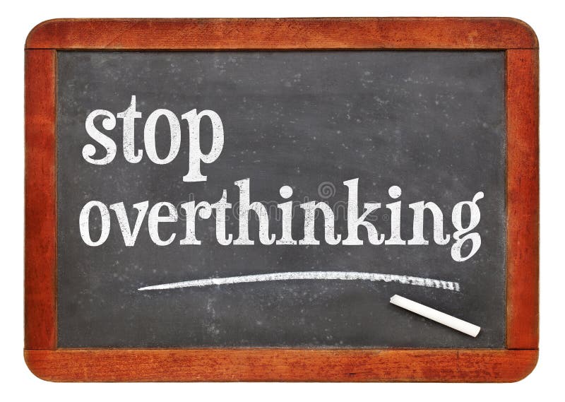 Stop Overthinking Blackboard Sign Stock Image - Image of concept ...