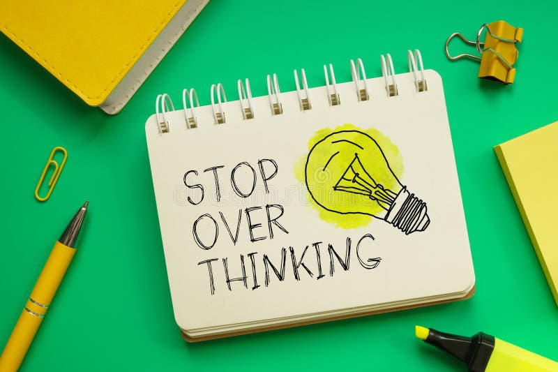 Stop Overthinking and Quiet Your Mind is Shown Using the Text. Stop ... Stop Overthinking and Quiet Your Mind is Shown Using the Text. Stop ...