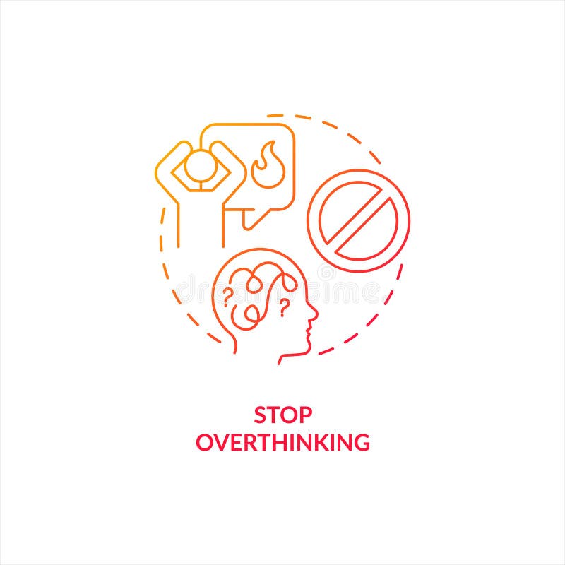 Stop Overthinking Red Gradient Concept Icon Stock Vector - Illustration ... Stop Overthinking Red Gradient Concept Icon Stock Vector - Illustration ...