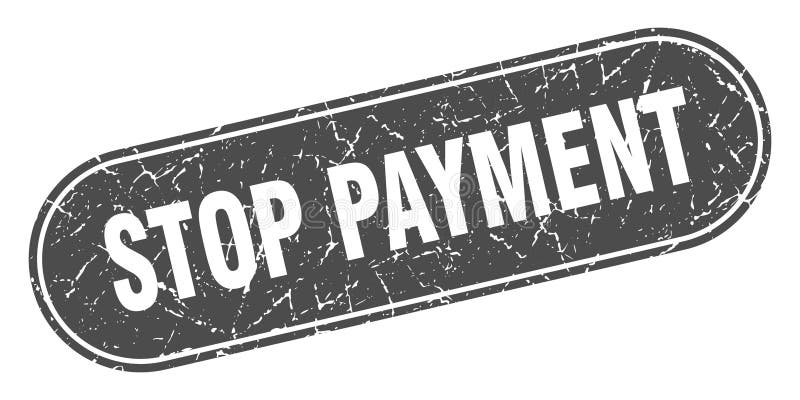 Stop Payment Sign. Stop Payment Grunge Stamp Stock Vector ...