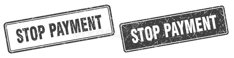 Stop Payment Stamp Set. Stop Payment Square Grunge Sign Stock Vector ...