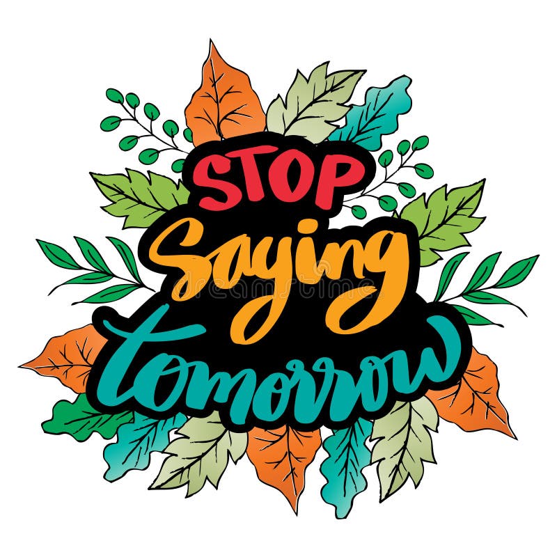 Stop Saying Tomorrow. Motivational Quote. Stock Illustration ...