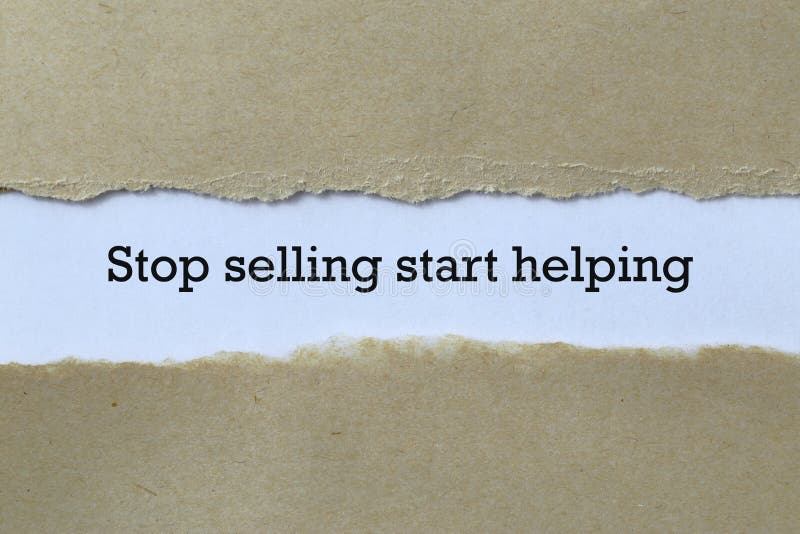Stop Selling Start Helping on Paper Stock Image - Image of life ...