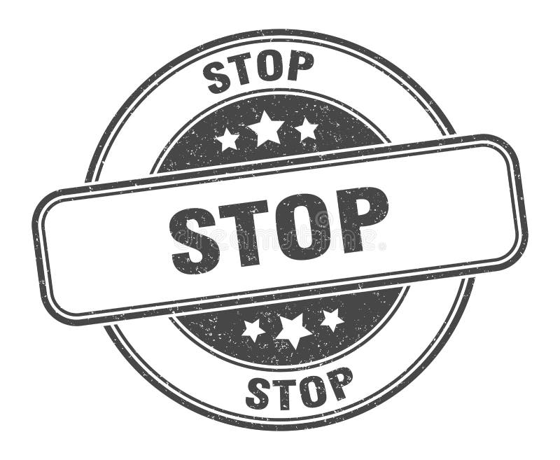Stop Stamp. Stop Round Grunge Sign Stock Vector - Illustration of ...