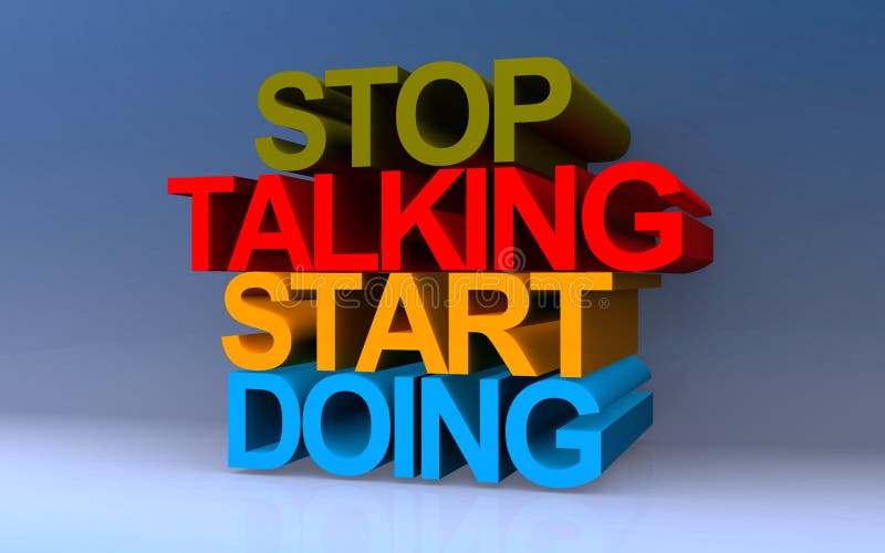 Stop Talking Start Doing on Blue Stock Illustration - Illustration of goal, inspiration: 259204733