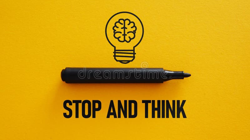 Stop and Think is Shown Using the Text Stock Image - Image of sign ... Stop and Think is Shown Using the Text Stock Image - Image of sign ...