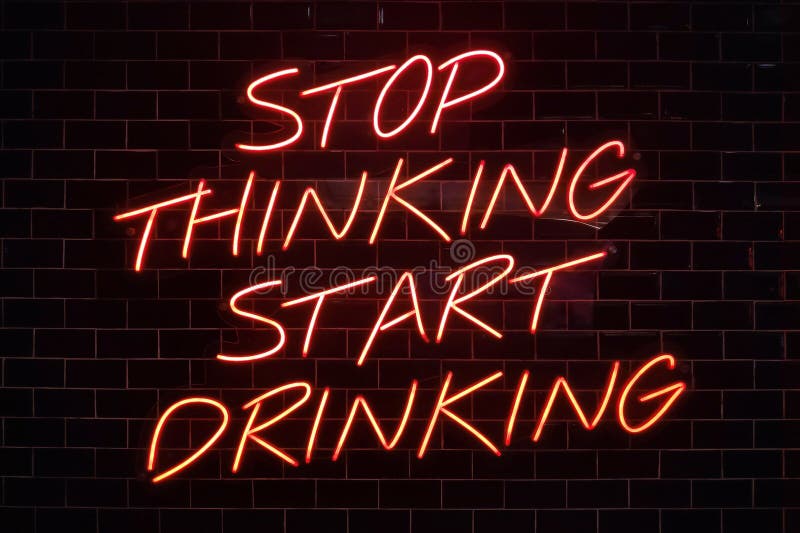 Stop Thinking Start Drinking - Neon Light Stock Photo - Image of ...