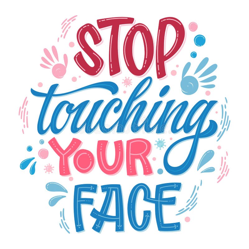 Stop Touching Your Face - Hand Drawn Lettering Phrase. Virus Epidemic ... Stop Touching Your Face - Hand Drawn Lettering Phrase. Virus Epidemic ...