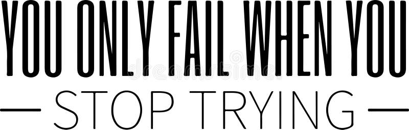 Quote about stop trying stock vector. Illustration of suitable - 271495398