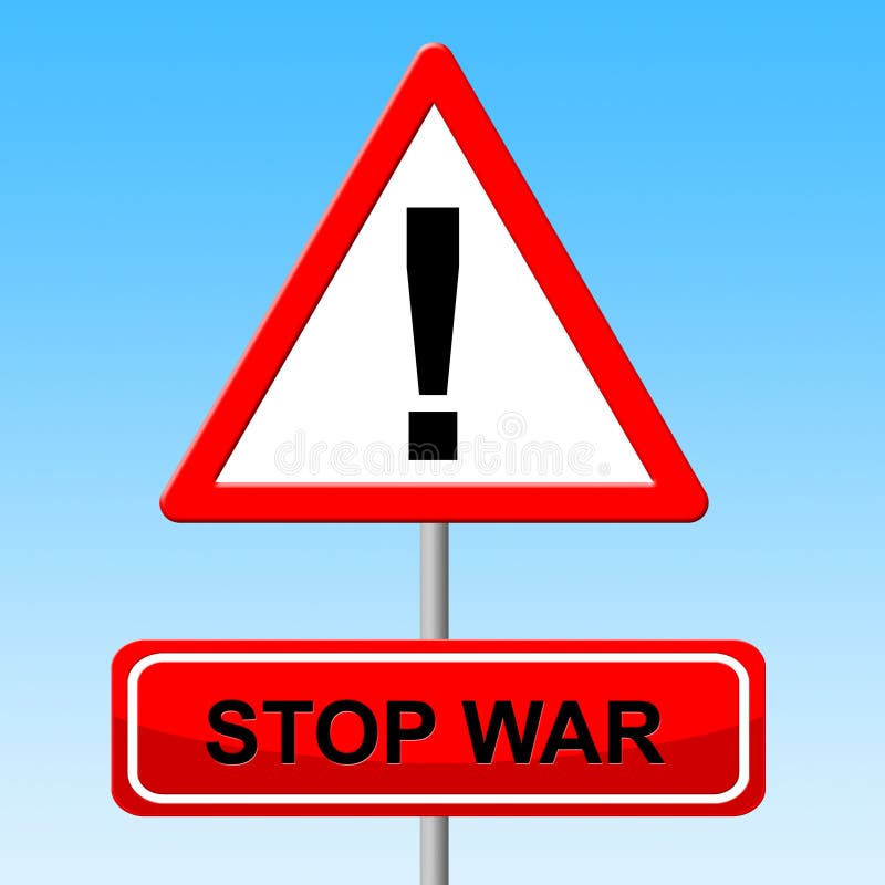 Stop War Indicates Warning Sign and Battles Stock Illustration ...