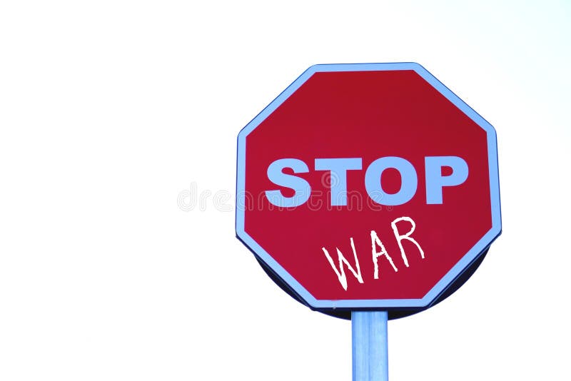 STOP WAR. Road Sign with the Written Words Demanding the End of Wars ...