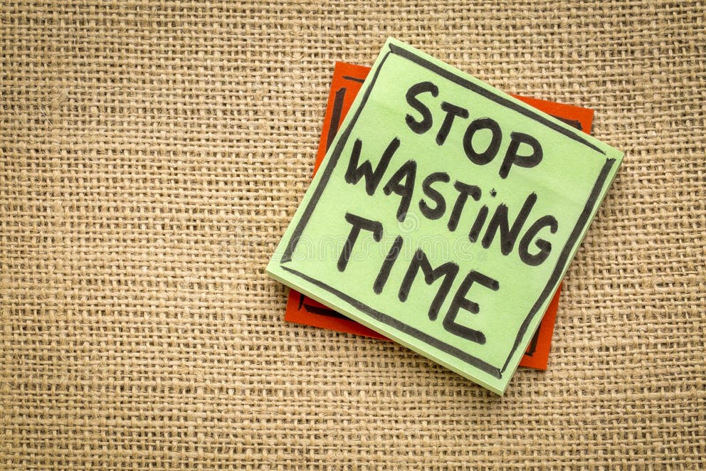Stop Wasting Time Reminder Note Stock Image - Image of time, message ...