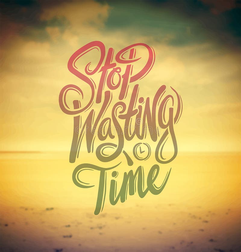 Stop wasting time vector stock vector. Illustration of motivation ...