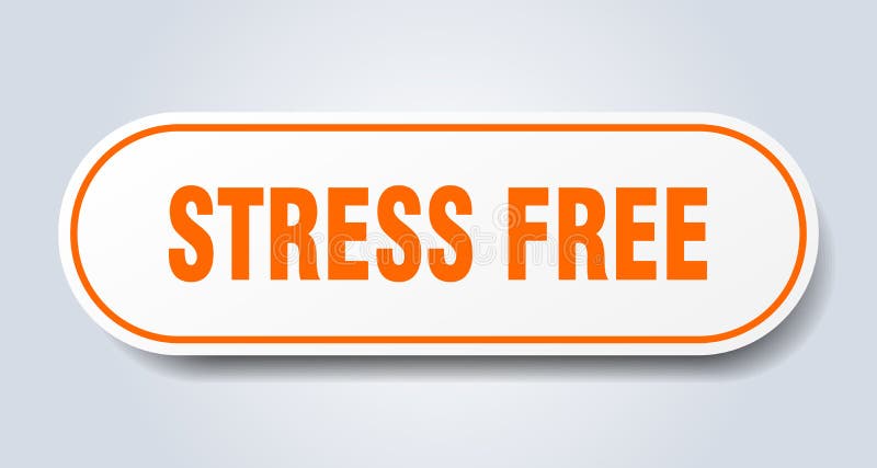 Stress Free Sign. Rounded Isolated Button. White Sticker Stock Vector ...