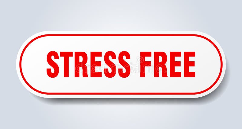 Stress Free Sign. Rounded Isolated Button. White Sticker Stock Vector ...