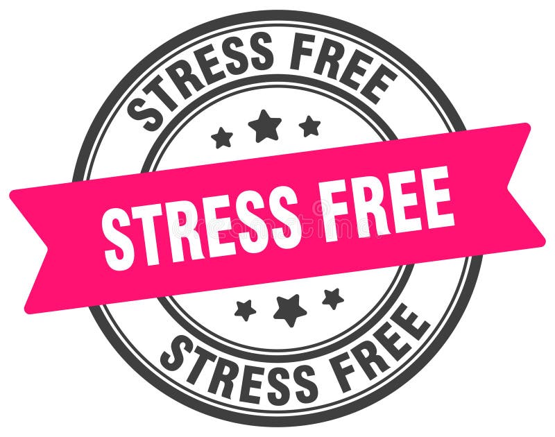 Stress Free Stamp. Stress Free Label on Transparent Background. Round ...