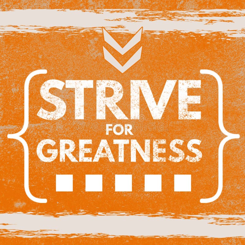 Strive for Greatness - Short Motivational and Inspirational Quote Stock ...