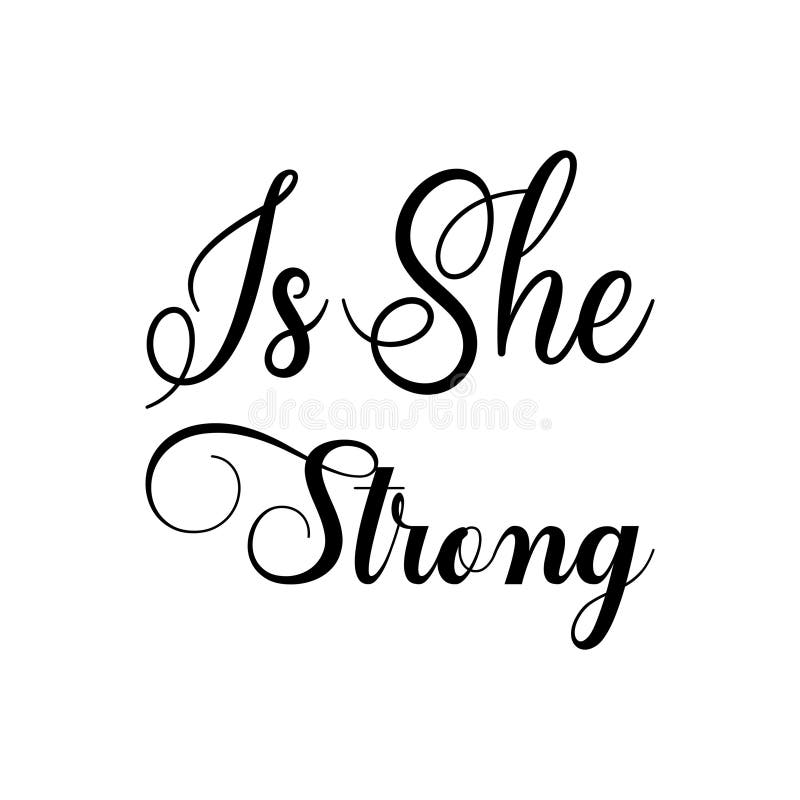 Is she Strong Black Letter Quote Stock Vector - Illustration of strong ...