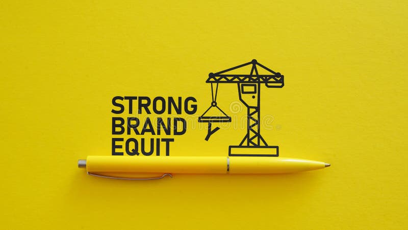 Strong Brand Equity is Shown As Business Concept Stock Image - Image of ...