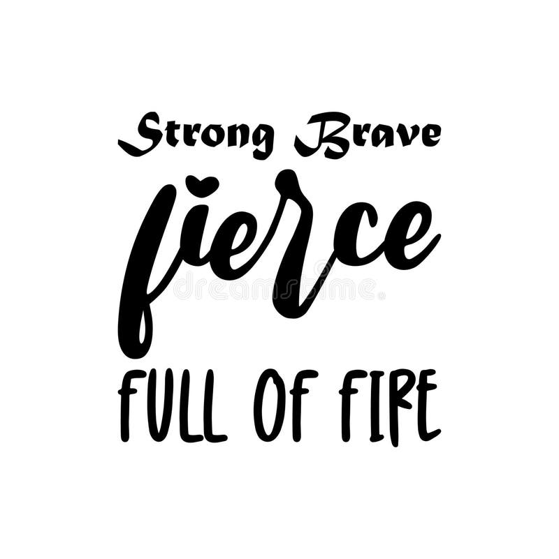 Strong Brave Fierce Full of Fire Black Letters Quote Stock Illustration ...