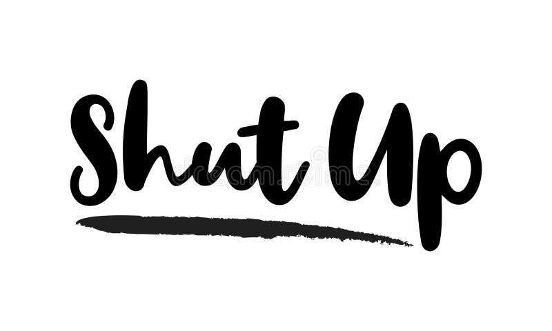 Shut Up Stylish Text Typography Lettering Phrase Vector Design Stock ...