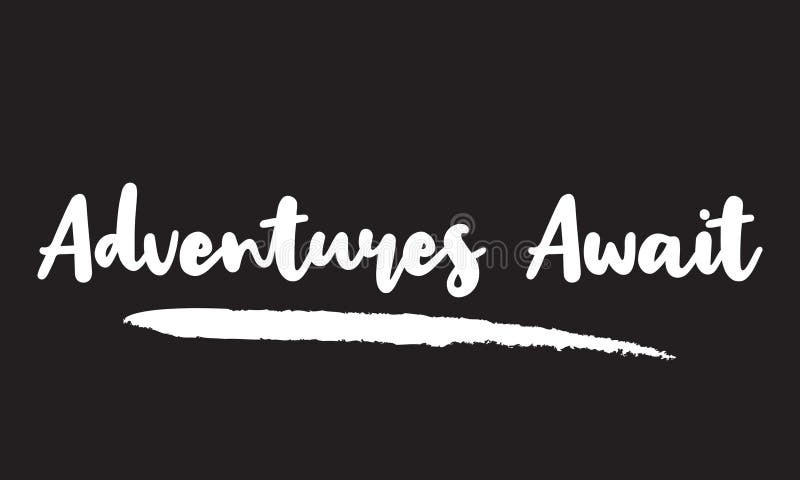 Adventures Await Stylish Text Typography Lettering Phrase Vector Design ...