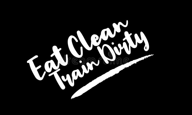 Eat Clean Train Dirty Stylish Text Typography Lettering Phrase Vector ...