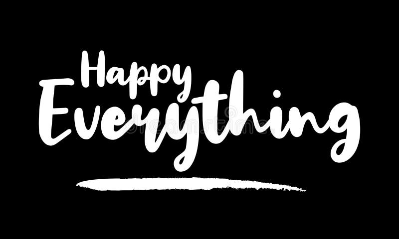 Happy Everything Stylish Text Typography Lettering Phrase Vector Design ...