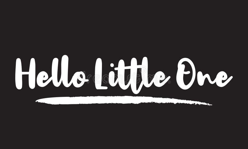 Hello Little One Stylish Text Typography Lettering Phrase Vector Design ...