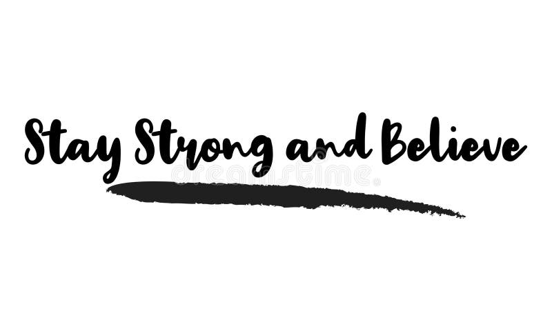 Stay Strong and Believe Stylish Text Typography Lettering Phrase Vector ...