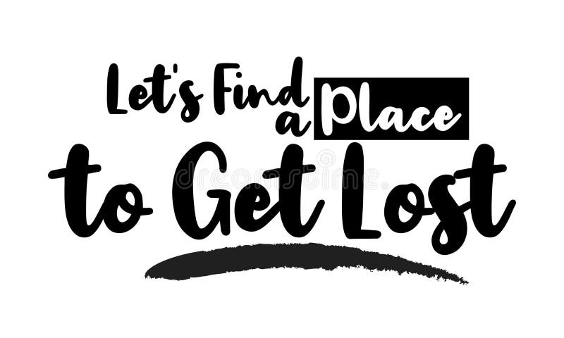 Let S Find a Place To Get Lost Stylish Typography Text Lettering Phrase ...