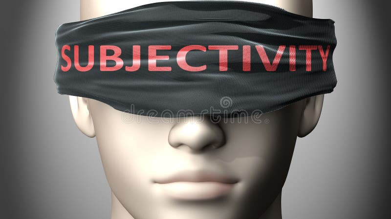 Subjectivity Can Make Us Blind - Pictured As Word Subjectivity on a ...