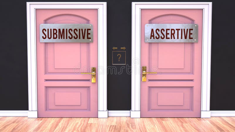 Submissive and Assertive As Different Choices in Life - Pictured As ... Submissive and Assertive As Different Choices in Life - Pictured As ...