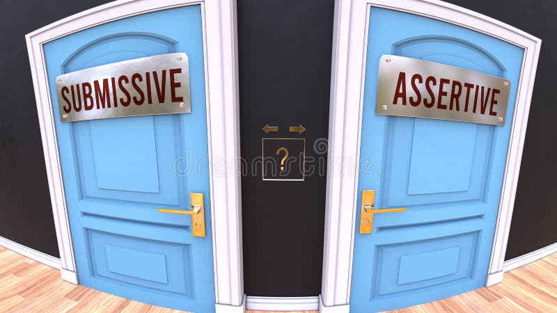 Submissive and Assertive As Different Choices in Life - Pictured As ... Submissive and Assertive As Different Choices in Life - Pictured As ...