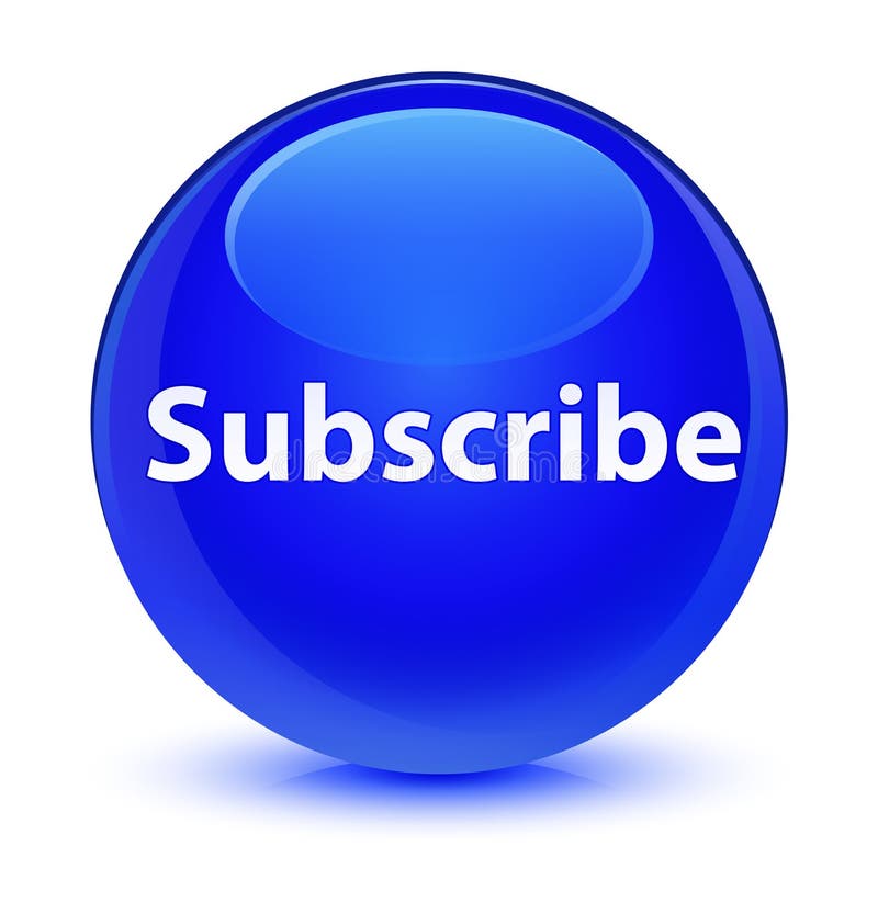 Subscribe Glassy Blue Round Button Stock Illustration - Illustration of ...
