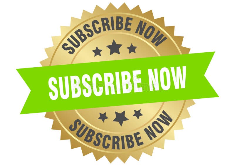 Subscribe Now. Subscribe Now Round Green and Gold Label Isolated on ...