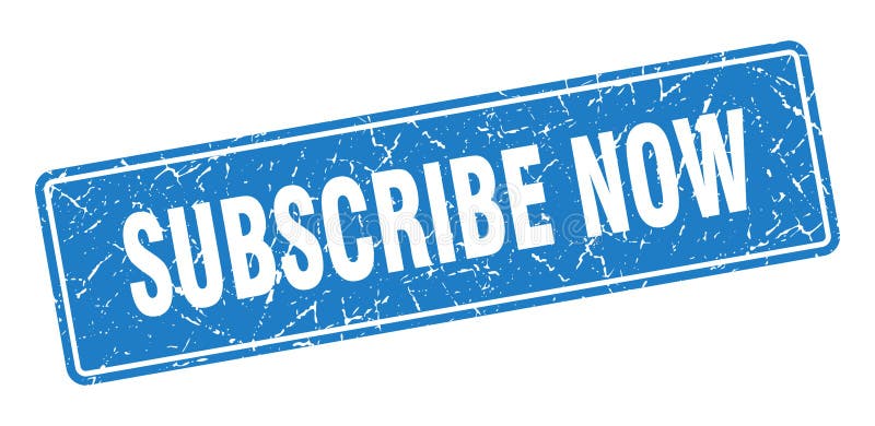 Subscribe Now Sign. Subscribe Now Grunge Stamp Stock Vector ...