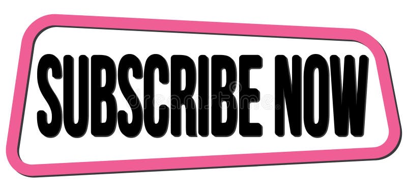 SUBSCRIBE NOW Text on Pink-black Trapeze Stamp Sign Stock Illustration ...