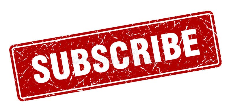 Subscribe Sign. Subscribe Grunge Stamp Stock Vector - Illustration of ...