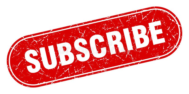 Subscribe Sign. Subscribe Grunge Stamp Stock Vector - Illustration of ...